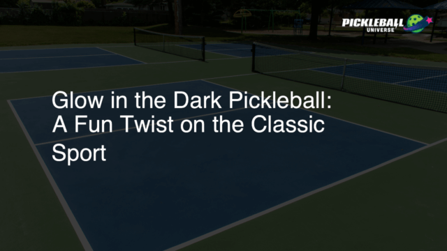 Glow in the Dark Pickleball: A Fun Twist on the Classic Sport ...