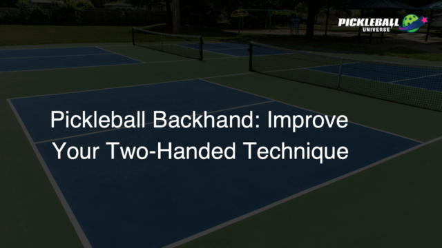 Pickleball Backhand: Improve Your Two-Handed Technique - Pickleball Universe