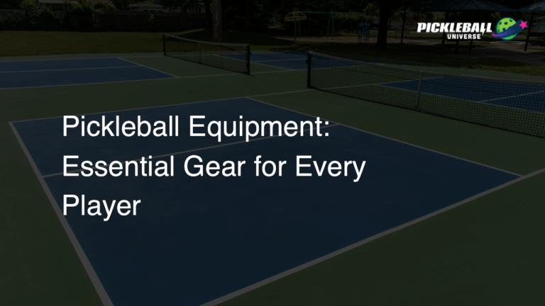 Pickleball Equipment: Essential Gear for Every Player - Pickleball Universe