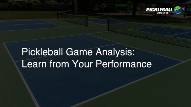 Pickleball Game Analysis: Learn from Your Performance - Pickleball Universe