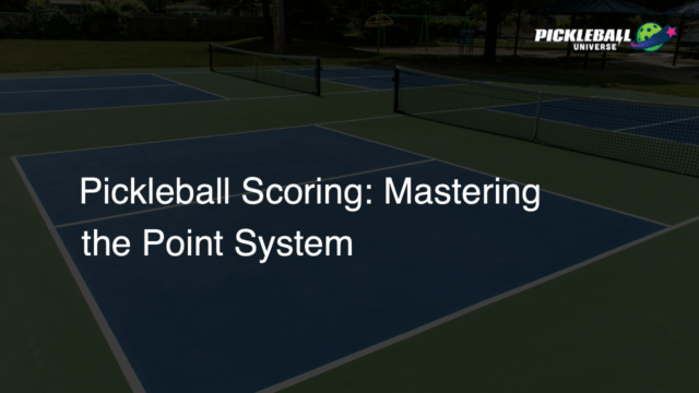 Pickleball Scoring: Mastering the Point System - Pickleball Universe