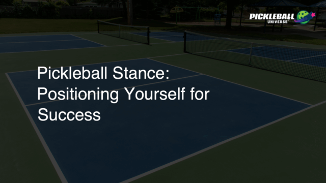 Pickleball Stance: Positioning Yourself for Success - Pickleball Universe