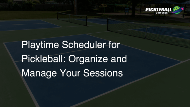 Playtime Scheduler for Pickleball: Organize and Manage Your Sessions ...