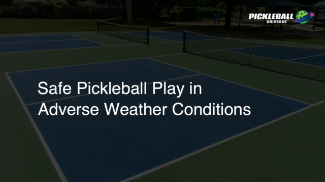Safe Pickleball Play in Adverse Weather Conditions - Pickleball Universe