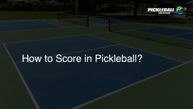 How to Score in Pickleball? - Pickleball Universe